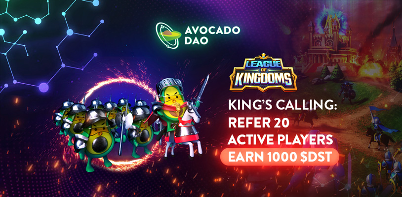 🥑KING'S CALLING👑: Refer 20 Active Players and Earn 1000 $DST💸 - Avocado DAO