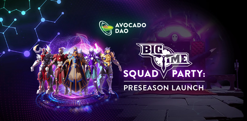 Big Time Squad Party: PRESEASON LAUNCH - Avocado DAO